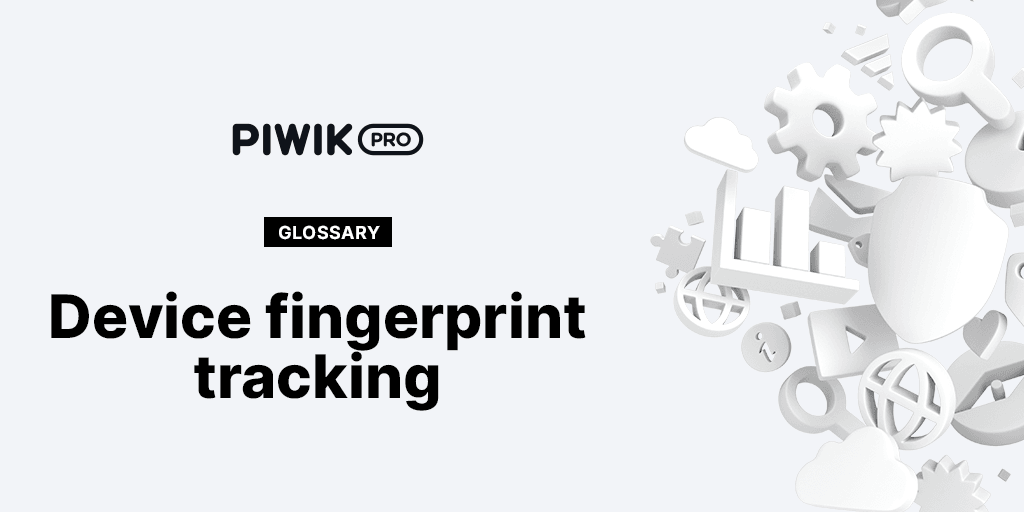 Device fingerprint tracking in web analytics - Piwik PRO