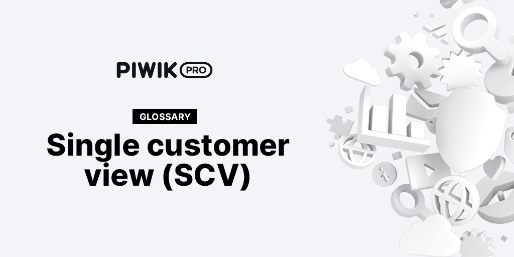 Single customer view (SCV) - Piwik PRO